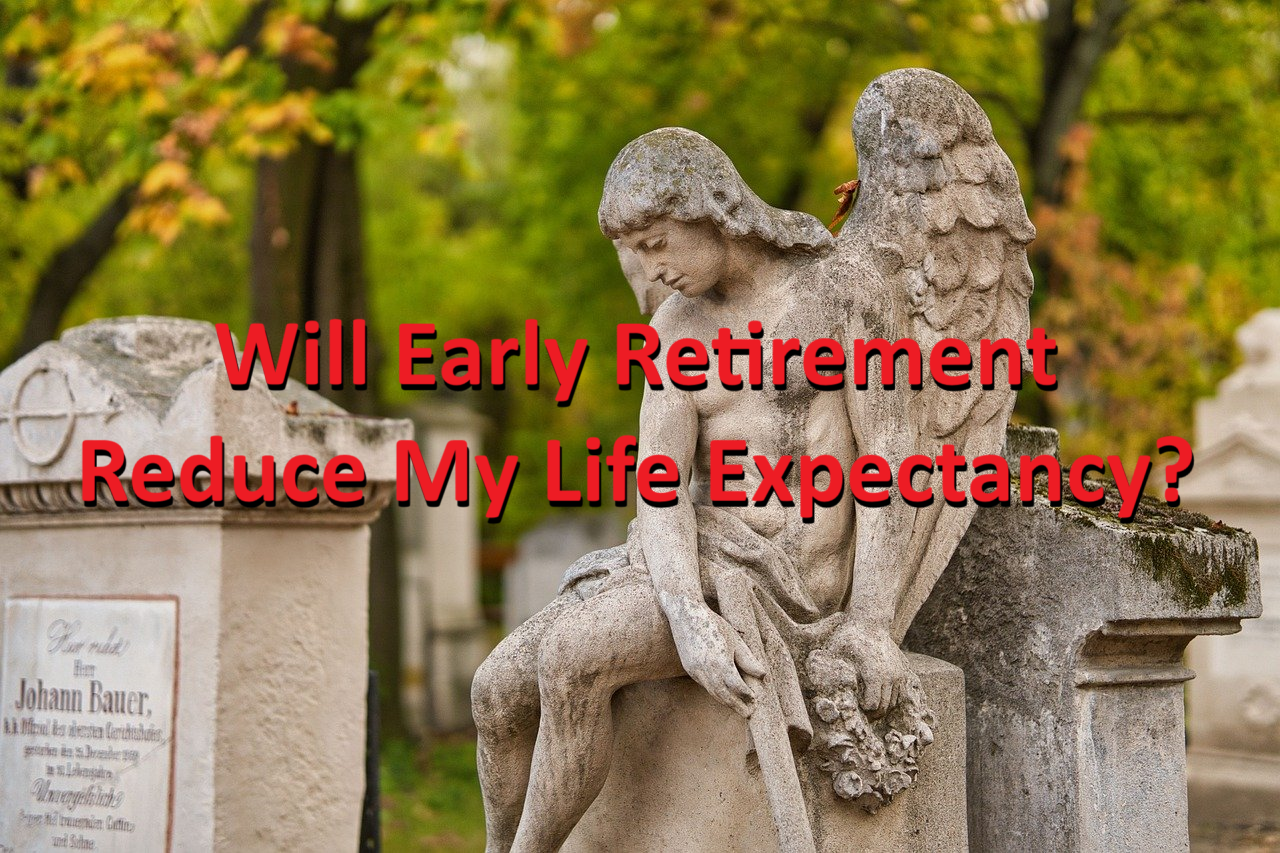 Will Early Retirement Reduce My Life Expectancy? - Early Retirement Now